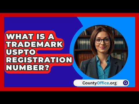 What Is A Trademark USPTO Registration Number? - CountyOffice.org