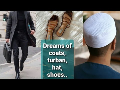 Dream interpretations in Islam | meaning of dreams | Dreams of hat, coat, turban, sandals..etc