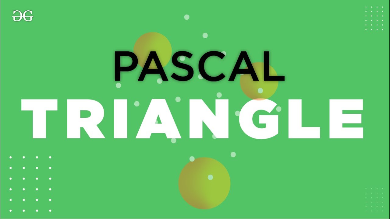 Pascal Triangle | GeeksforGeeks