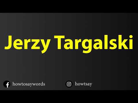 How To Pronounce Jerzy Targalski