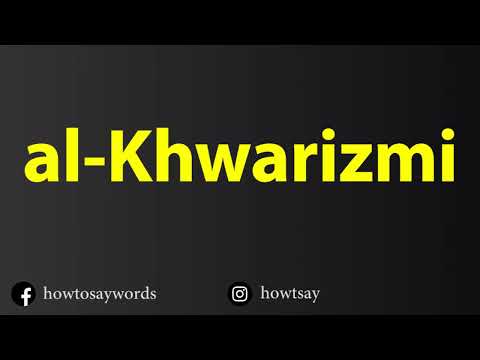 How To Pronounce al Khwarizmi