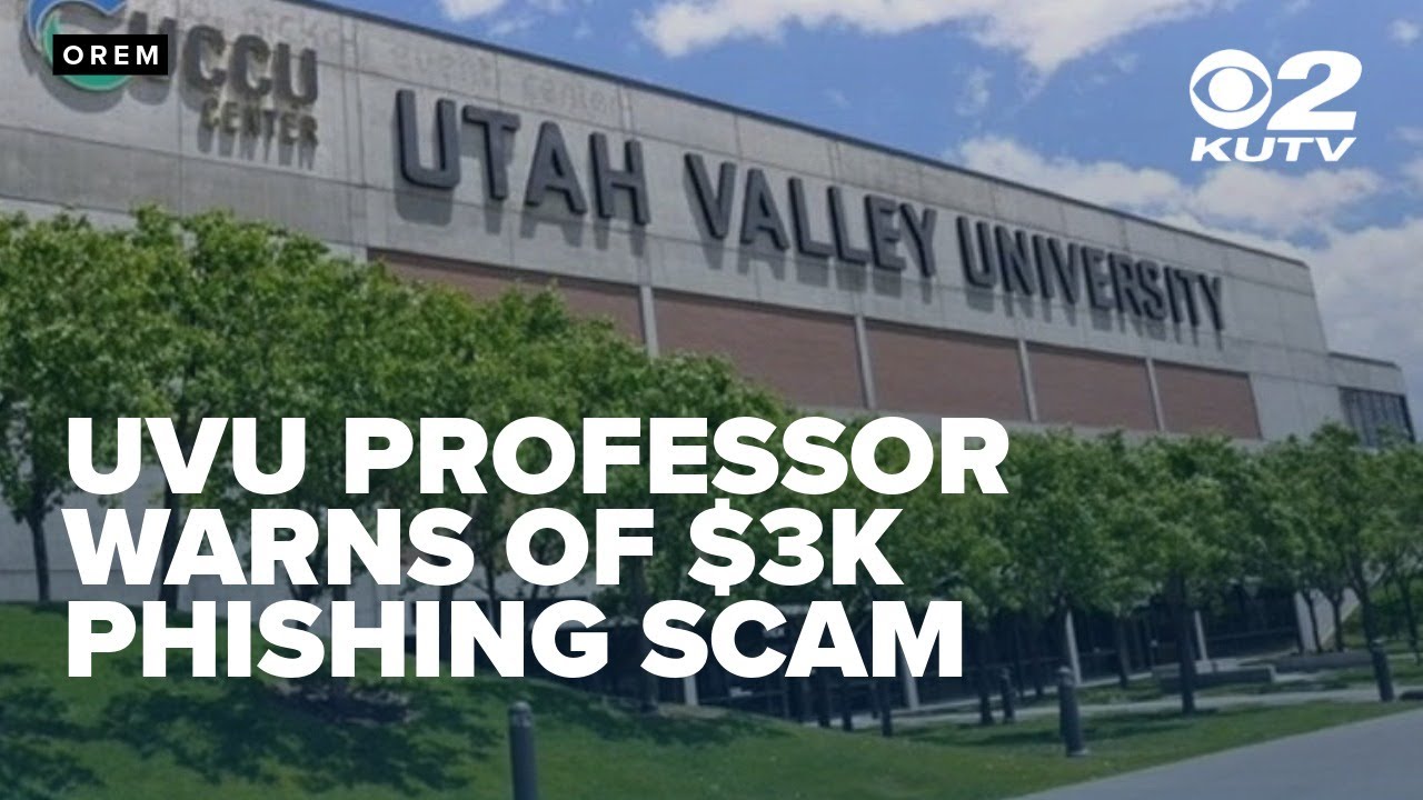 UVU professor warns students of email phishing scam that cost student nearly $3k