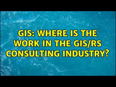 GIS: Where is the work in the GIS/RS consulting industry?