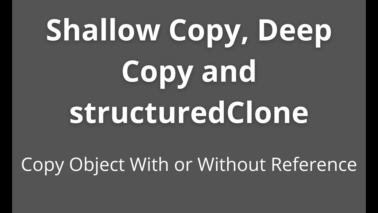 Object Shallow Copy, Deep Copy and structuredClone in Javascript