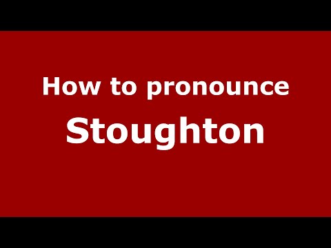 How to pronounce Stoughton (English/UK) - PronounceNames.com