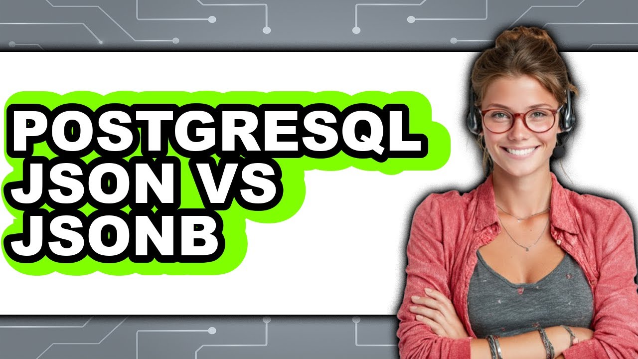 PostgreSQL JSON vs JSONB - Which Is Better?