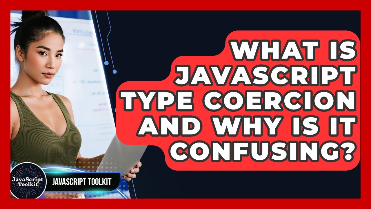 What Is JavaScript Type Coercion And Why Is It Confusing? - JavaScript Toolkit
