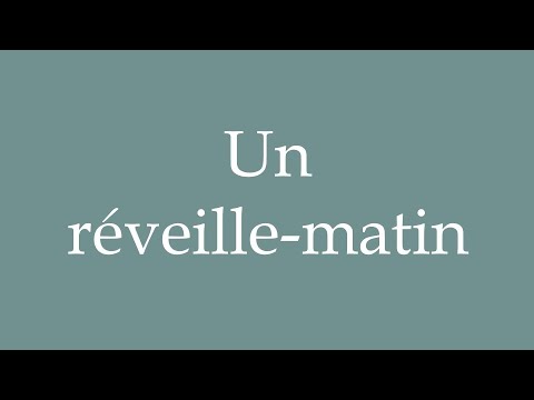 How to Pronounce ''Un réveille-matin'' (An alarm clock) Correctly in French