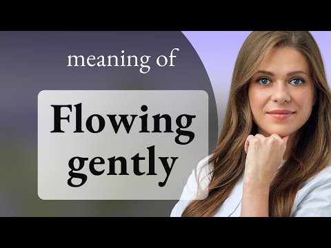 Flowing Gently: Understanding the Essence of Fluidity in English