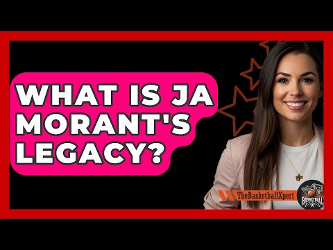 What Is Ja Morant's Legacy? - The Basketball Xpert