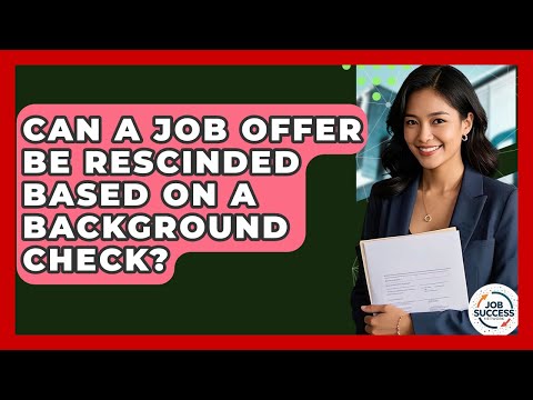 Can A Job Offer Be Rescinded Based On A Background Check? - Job Success Network