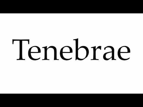 How to Pronounce Tenebrae