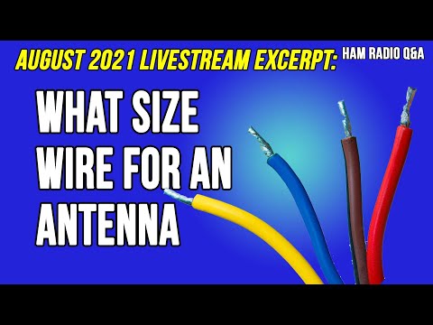 What size or gauge of wire should I use for an antenna: August 2021 Livestream Excerpt Ham Radio Q&A