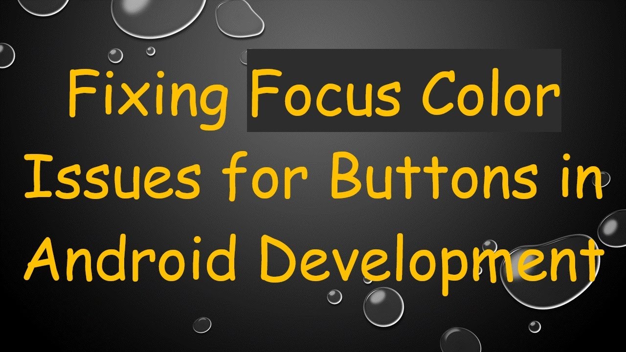 Fixing Focus Color Issues for Buttons in Android Development