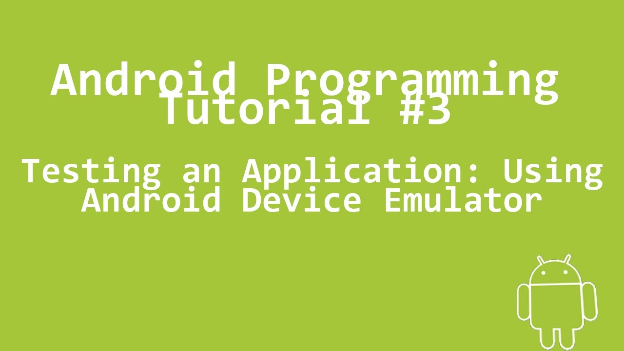 Android Programming Tutorial #3 - Testing an Application: Using a virtual device emulator