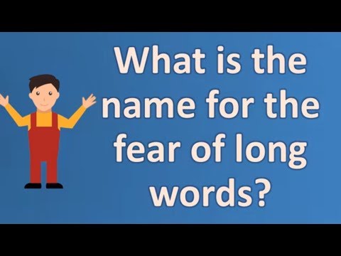 What is the name for the fear of long words ? | BEST Health Channel & Answers