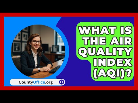 What Is The Air Quality Index (AQI)? - CountyOffice.org
