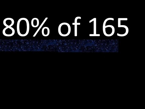 80% of 165 , percentage of a number . 80 percent of 165 . procedure