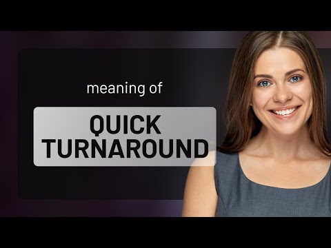 Quick Turnaround: Understanding its Meaning and Usage