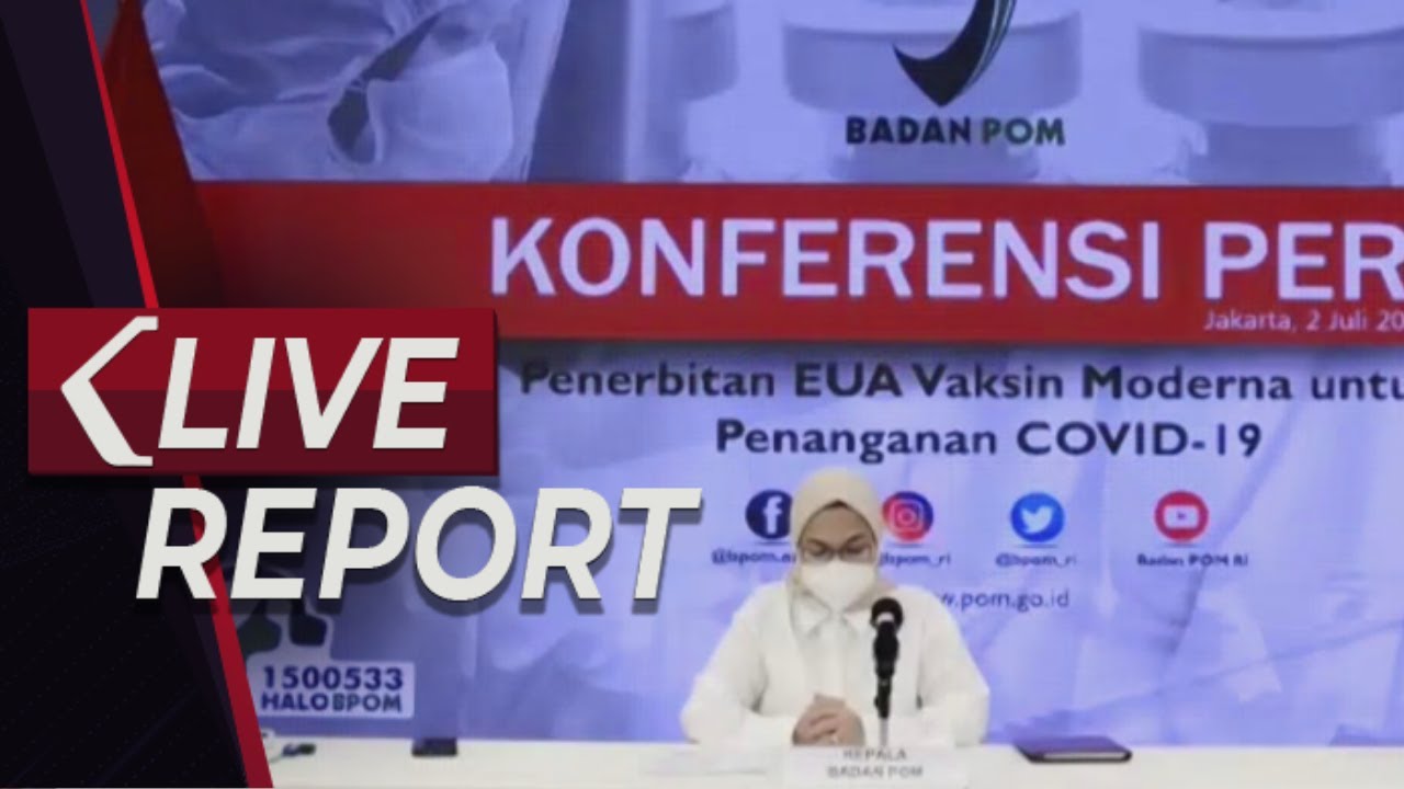 LIVE -  BPOM Terbitkan Izin Penggunaan Darurat Vaksin Covid-19 Moderna