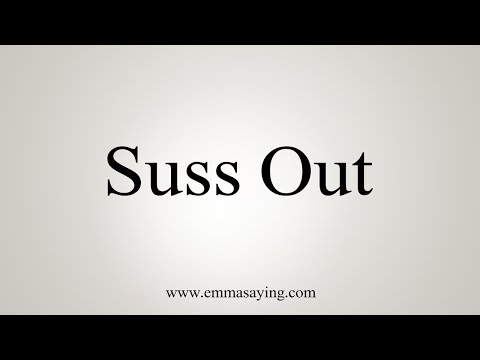 How To Say Suss Out