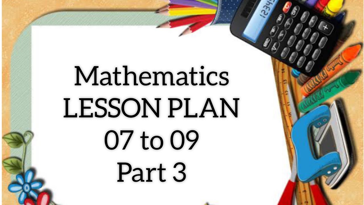 Mathematics - LESSON PLAN : 7 , 8 , 9 | B.Ed II Year Practical Record