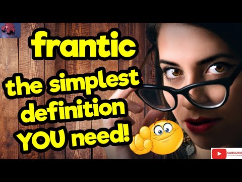 FRANTIC. The simplest definition YOU need!! #tellsvidetionary™