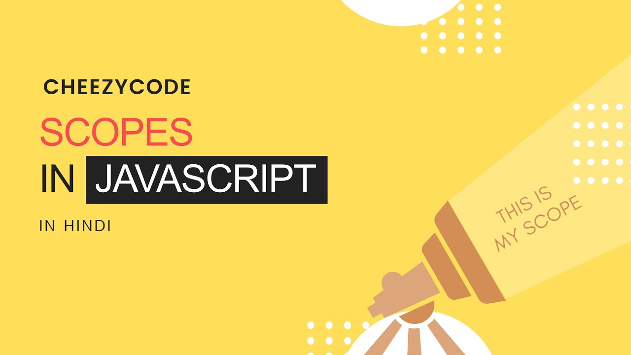 JavaScript Scope Tutorial | Block, Global & Function Scope JS - Hindi  #25