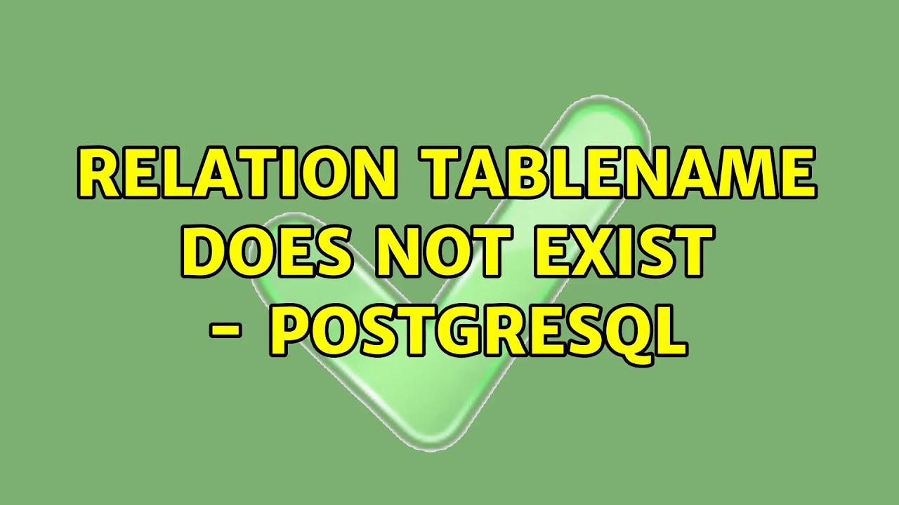 relation tableName does not exist - PostgreSQL