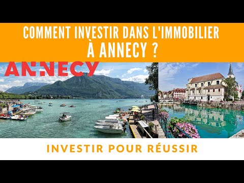 Comment investir dans l'immobilier à ANNECY ? Location saisonnière