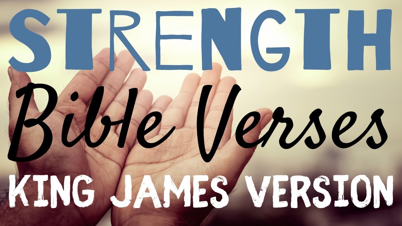 Strength Bible Verses King James Version - God Wants You To Depend On Him For Strength