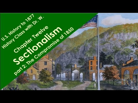 HIST 111 The Compromise of 1850 | History Class with Dr.W. | Chap 12.2