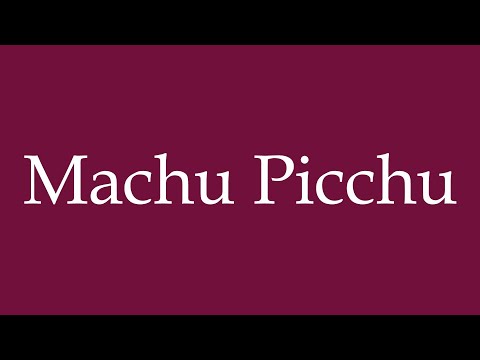 How to Pronounce ''Machu Picchu'' Correctly in German