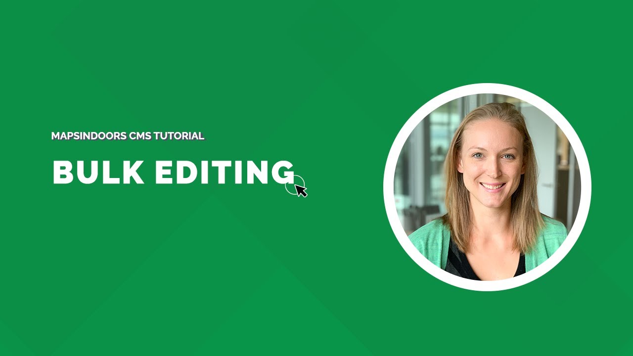 MapsIndoors CMS Tutorial - Bulk Editing