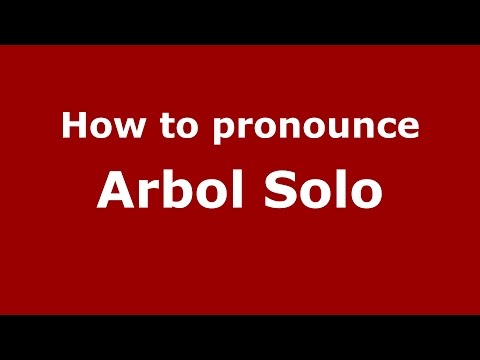 How to pronounce Arbol Solo (Colombian Spanish/Colombia) - PronounceNames.com