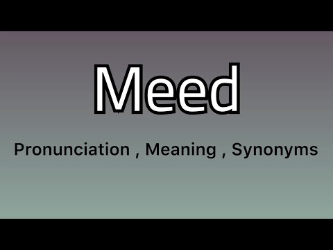 Meed meaning - Meed pronunciation - Meed example - Meed synonyms