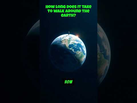 How long does it take to walk around the earth?