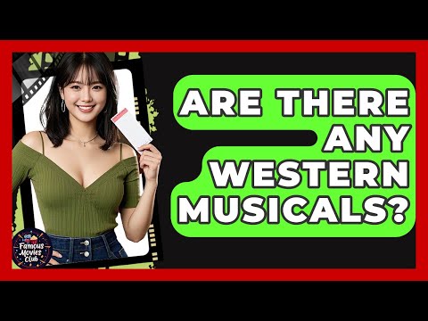 Are There Any Western Musicals? - Famous Movies Club