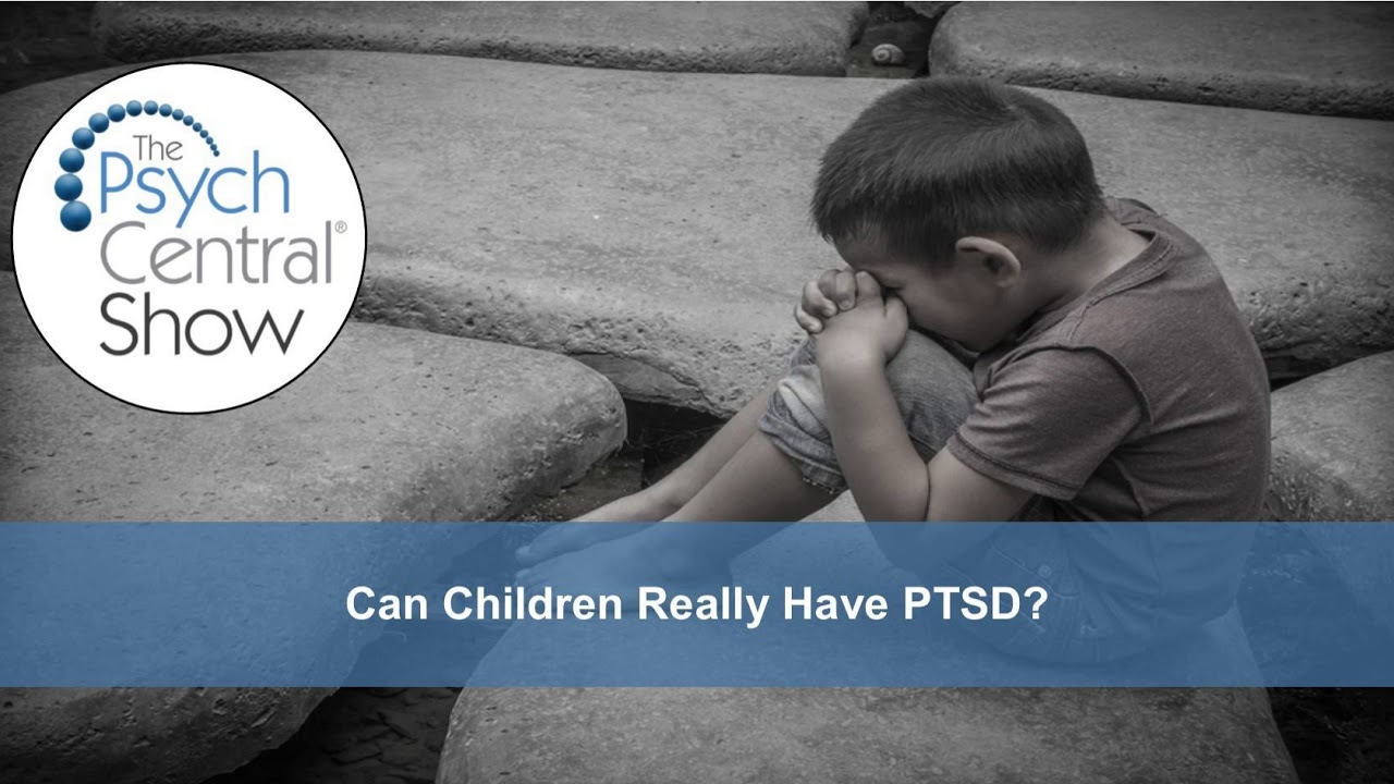 Can Children Really Have PTSD?