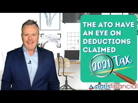 The ATO Have an Eye on Deductions Claimed in the 2021 Tax | What you Need to be Aware Of