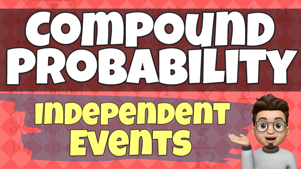 Compound Probability with Independent Events FULL LESSON WITH PRACTICE PROBLEMS AND SOLUTIONS