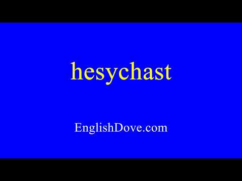 How to pronounce hesychast in American English