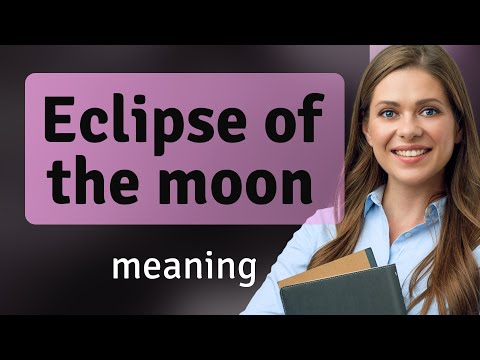 Understanding the "Eclipse of the Moon": A Guide for English Language Learners
