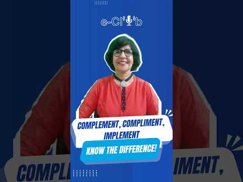 Compliment vs. Complement vs. Implement – Stop Mixing Them Up! #eclub #knowthedifference