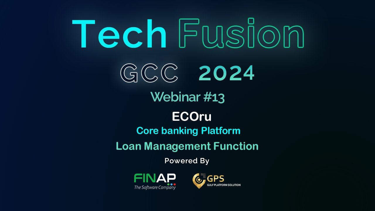TechFusion GCC Episode #13 - ECOru Core Banking Platform-Loan Management Function