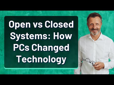 Open vs Closed Systems: How PCs Changed Technology