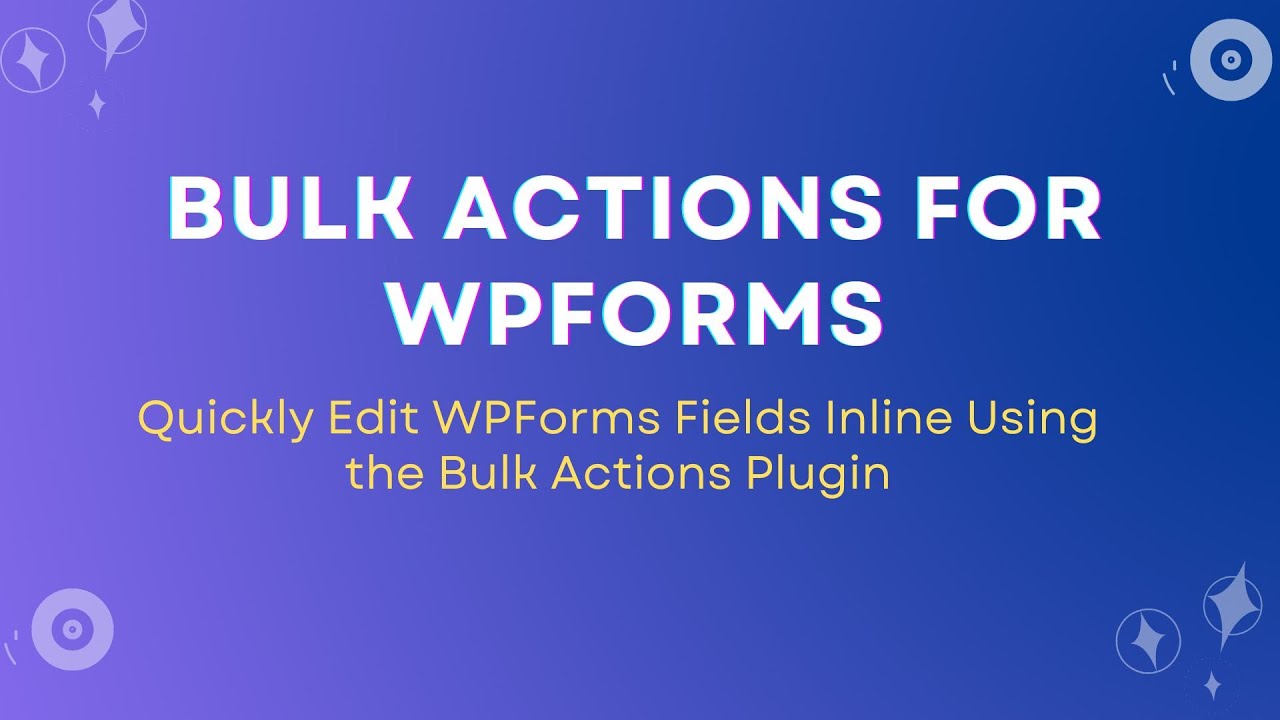 Quickly Edit WPForms Fields Inline Using the Bulk Actions Plugin