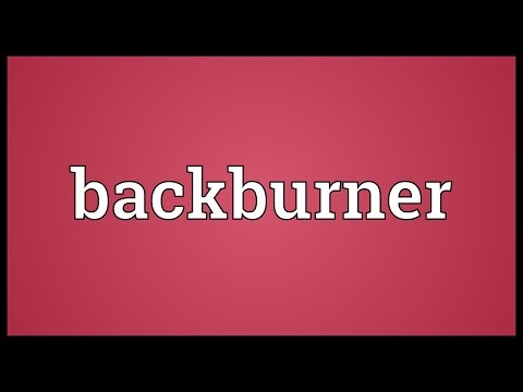 Backburner Meaning