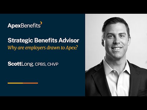 Strategic Benefits Advisor | Scott Long | Why Are Employers Drawn to Apex?