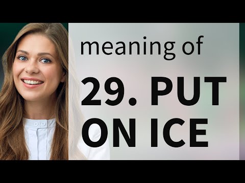 Understanding "Put on Ice": An English Idiom Explained